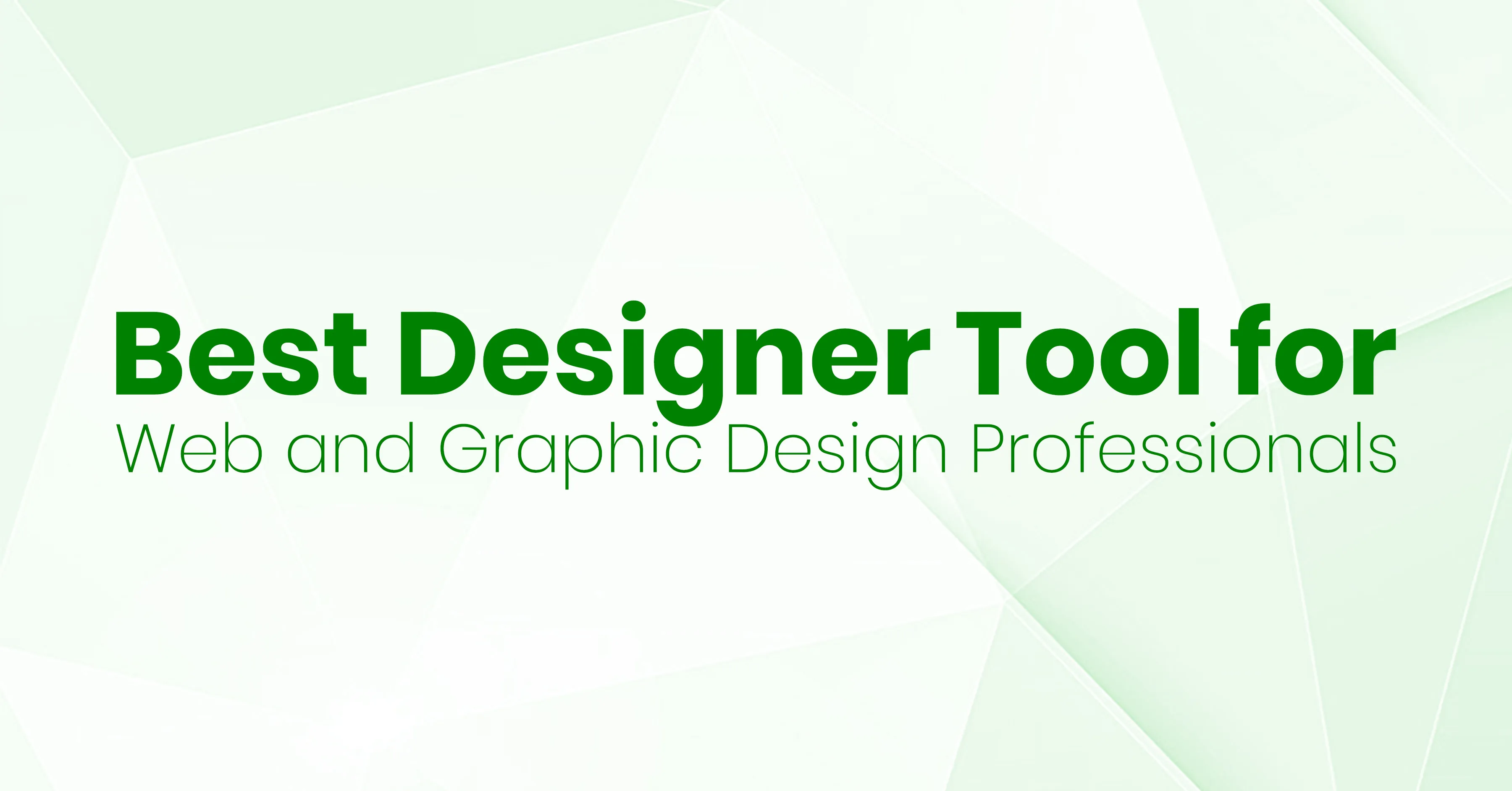 Best Designer Tool for Web and Graphic Design Professionals